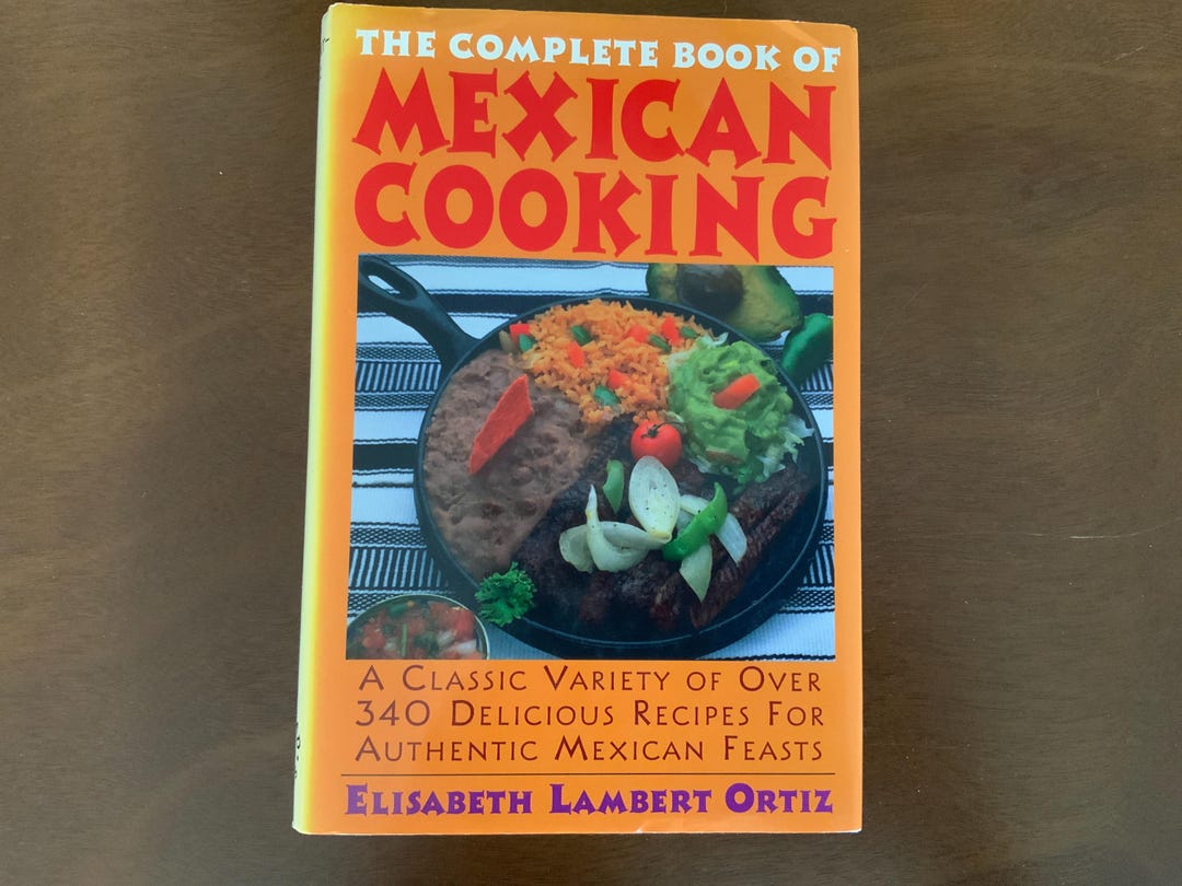 The Complete Book of Mexican Cooking by Elisabeth Lambert Ortiz ...