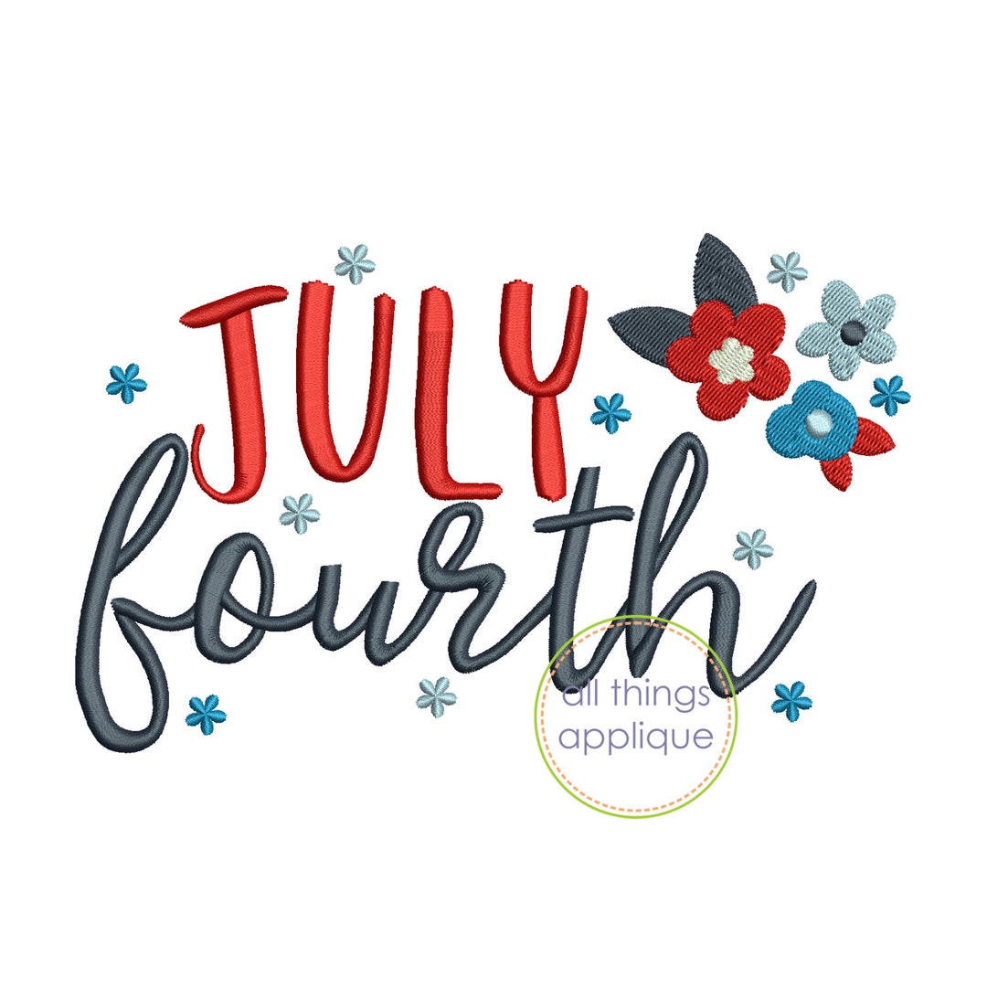 JULY Fourth Embroidery Design With Flowers | 4th of July Machine ...