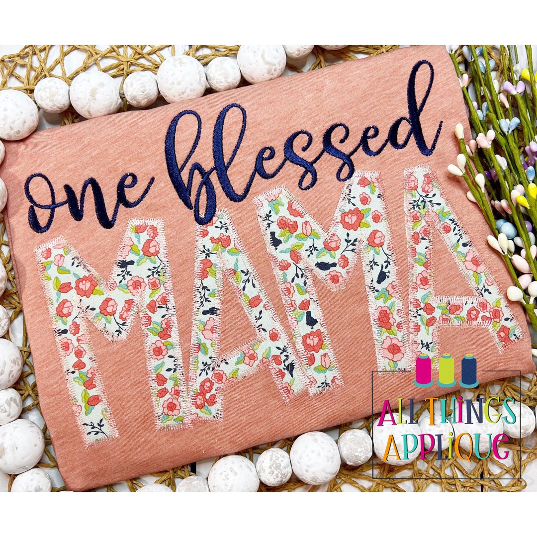 One Blessed Mama - Zig Zag Stitch Applique Design - Mother's Day and ...