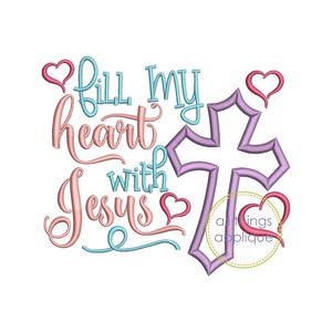 Fill My Heart With Jesus Applique Design 942 4 Sizes Included INSTANT ...