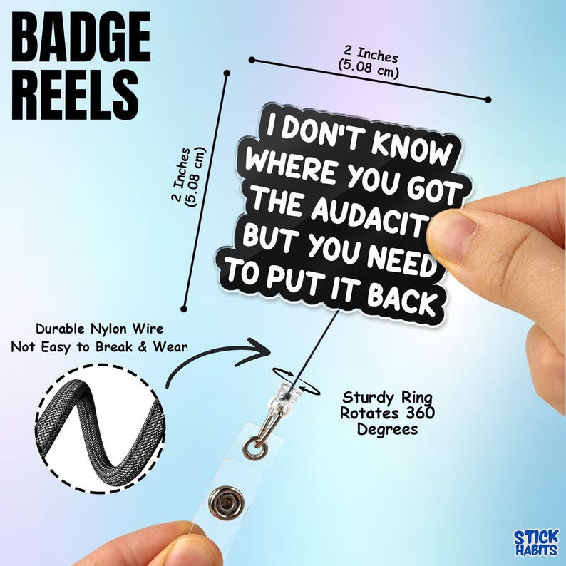 I Don't Know Where You Got the Audacity Badge Reel, Funny Sarcastic ...