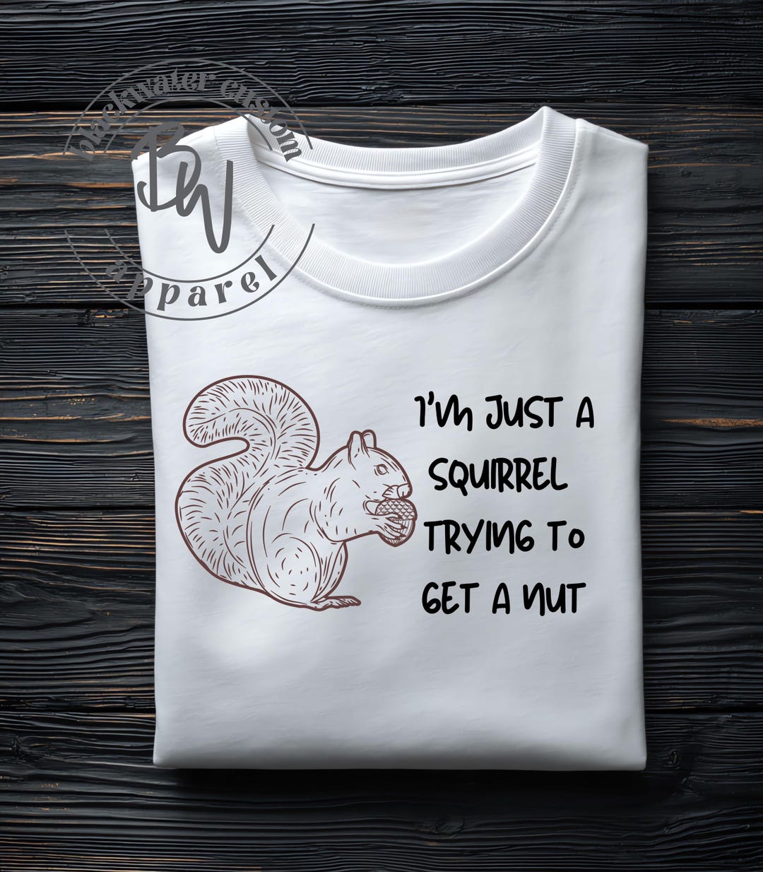 I'm Just a Squirrel Trying to Get a Nut, Funny, T-shirt, Unisex, Eye ...