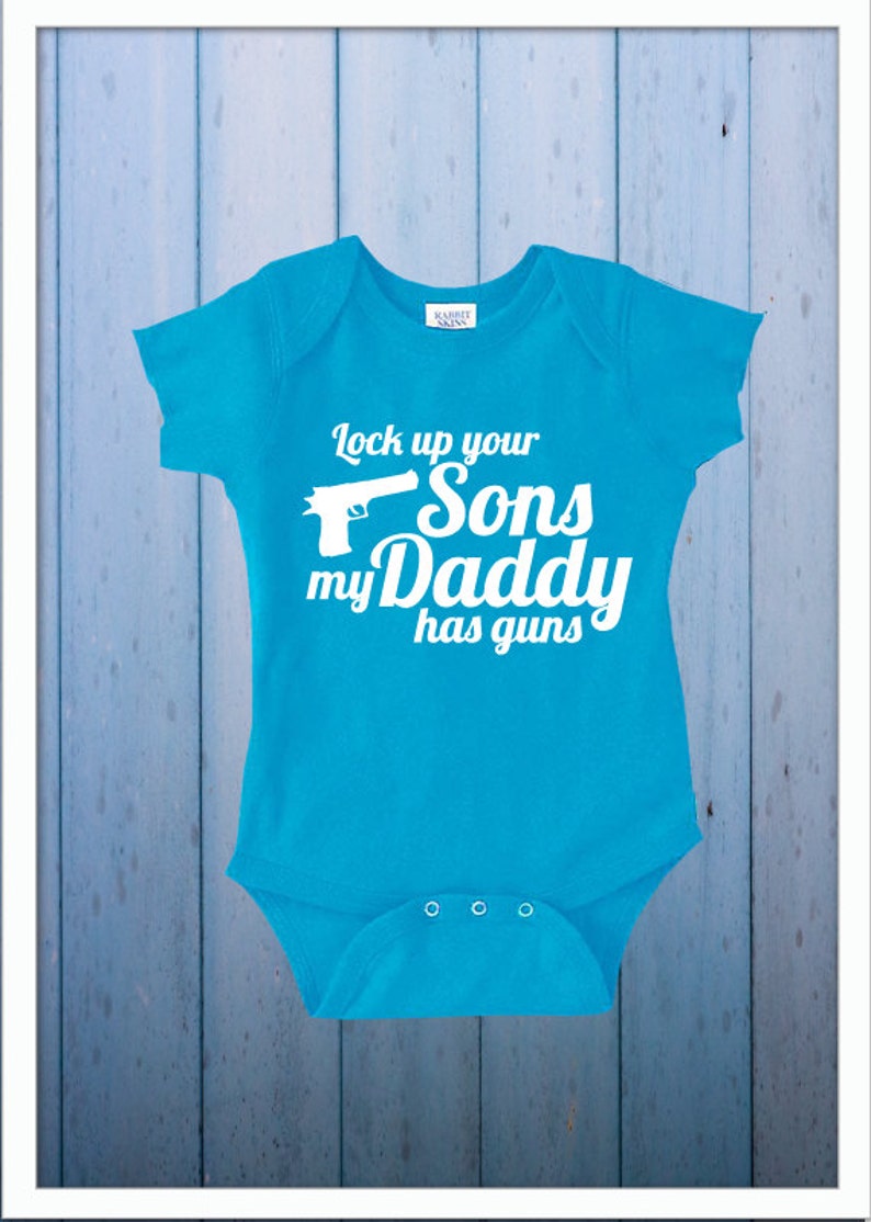 Lock up Your Sons My Daddy Has Guns Infant Bodysuit Lock - Etsy