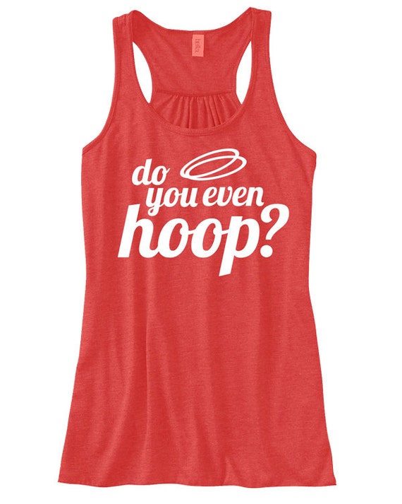 Do You Even Hoop Flowy Racerback Tank | Etsy