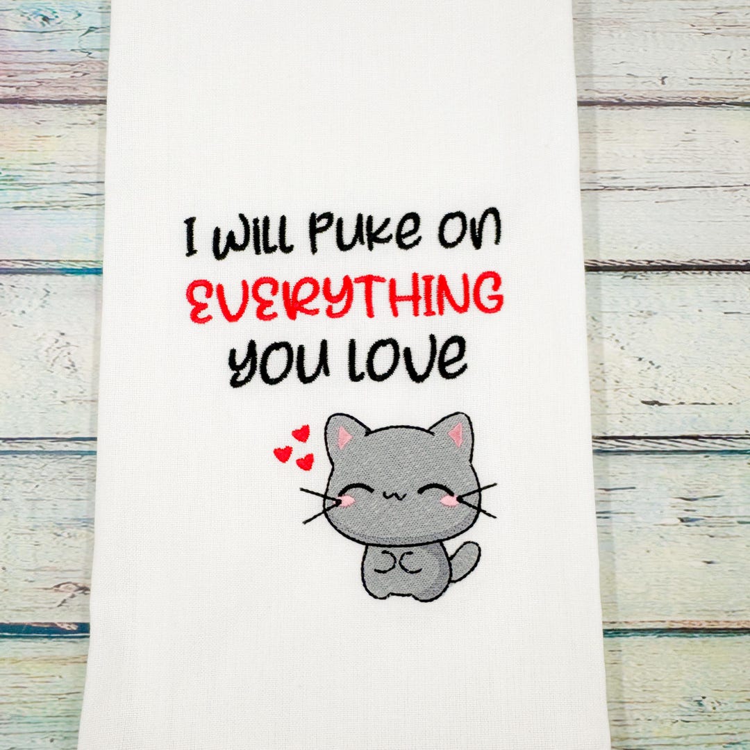I Will Puke on Everything You Love Cat Embroidered Kitchen Tea Towel - Etsy