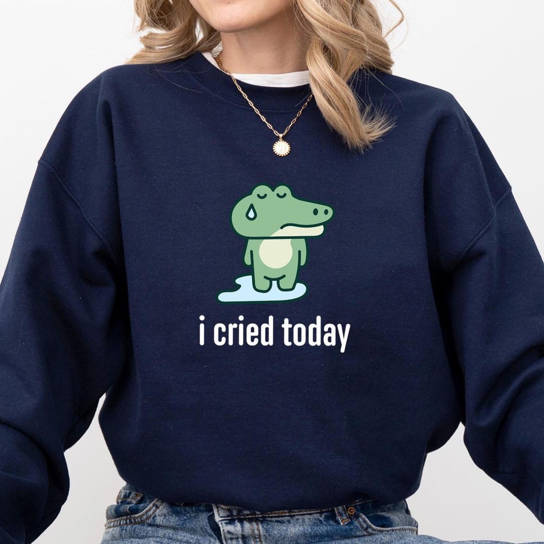 I Cried Today Alligator Shirt, Sad Croc Hoodie, Crying Alligator ...