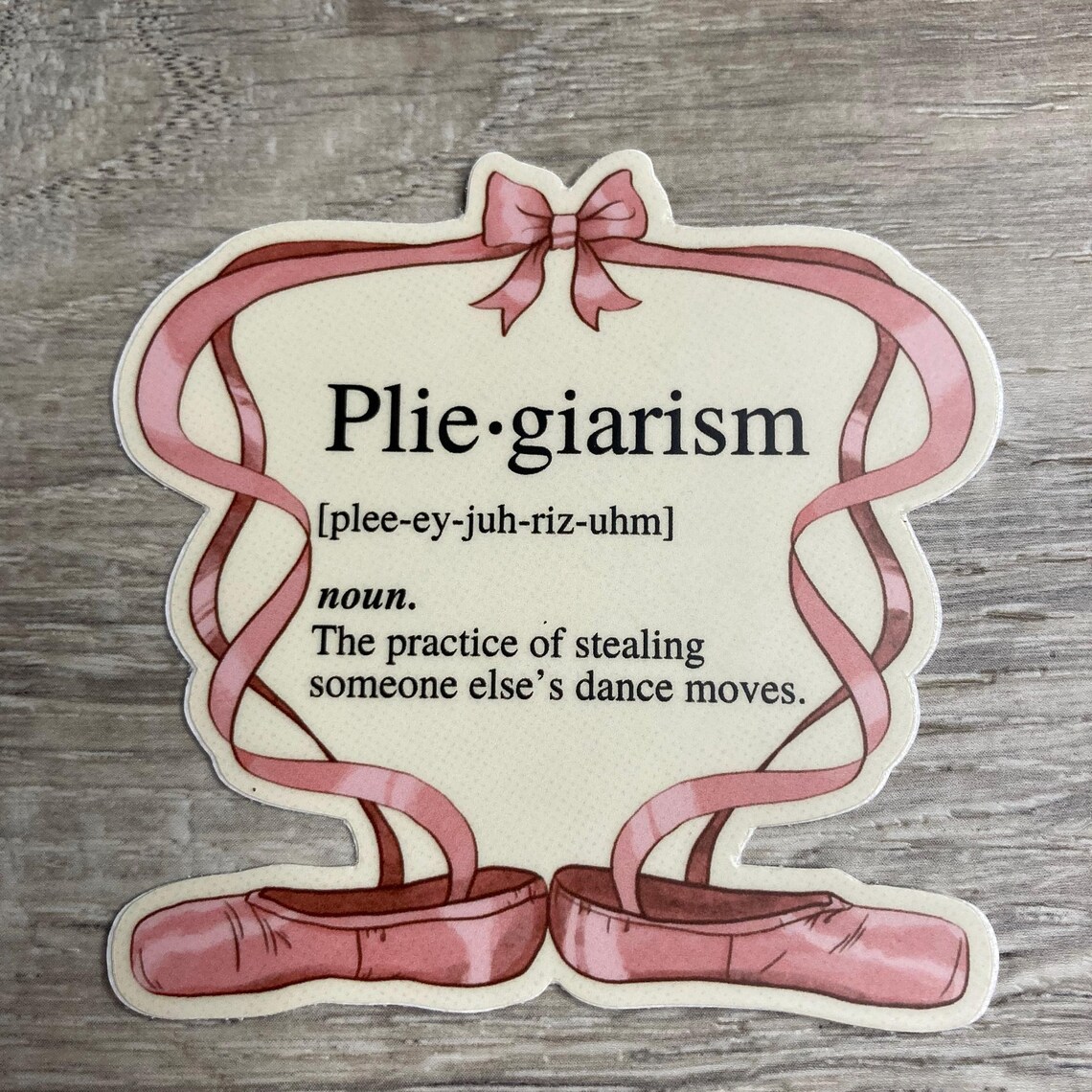 Plie-giarism Ballet Sticker – Funny Dance Pun Vinyl Sticker – 3" X 2.9 ...
