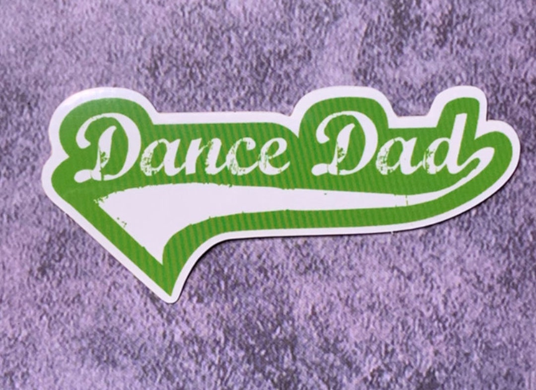 Dance Dad Bumper Sticker, Dance Sticker, Gifts for Dancers, Ballet ...