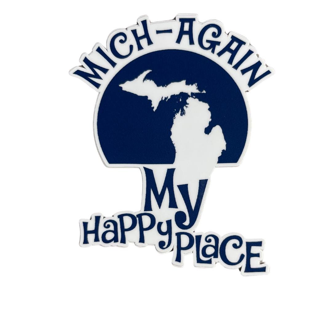 Michigan Map Vinyl Sticker: Mich-again My Happy Place - Etsy