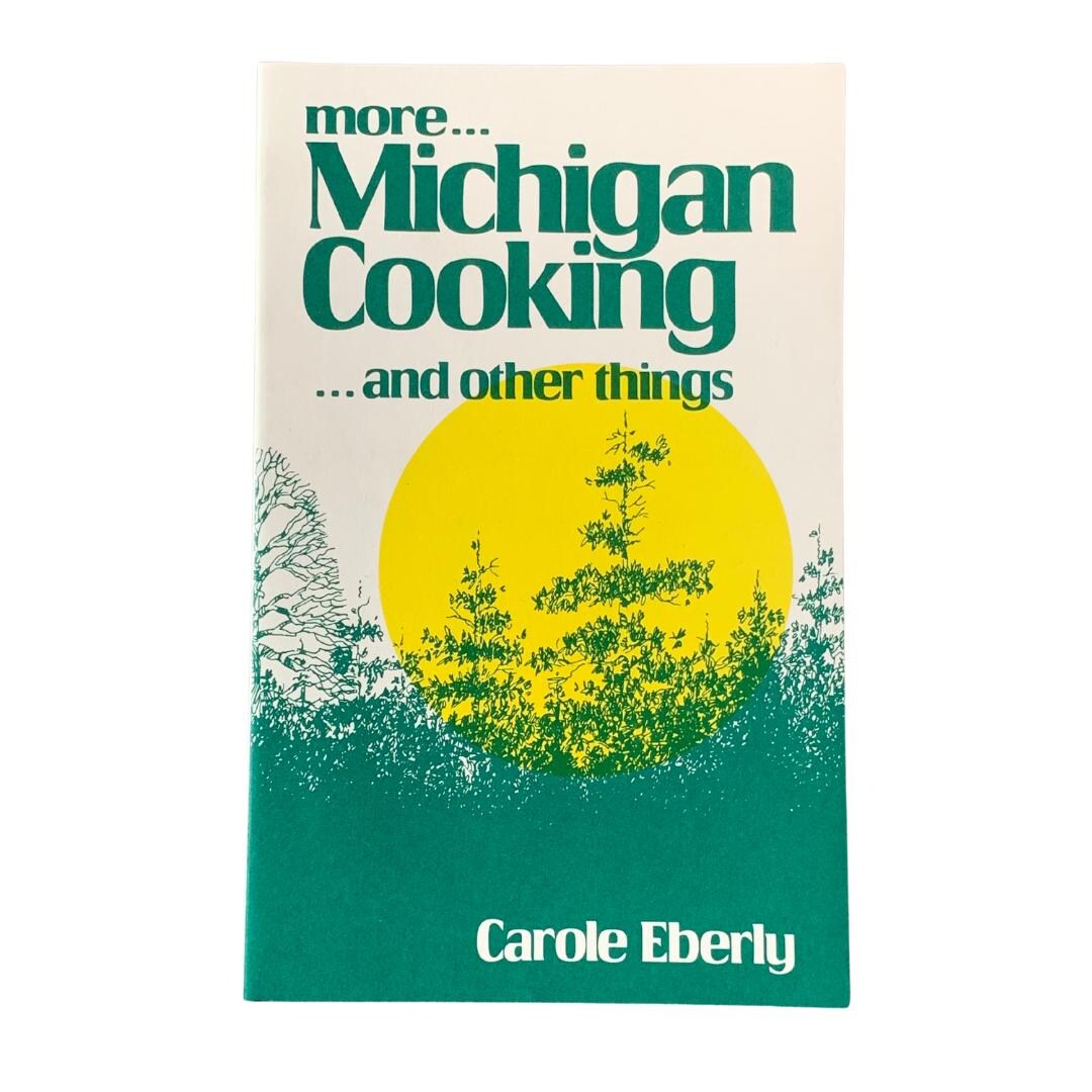 More Michigan Cooking ... and Other Things by Carole Eberly, Vintage ...