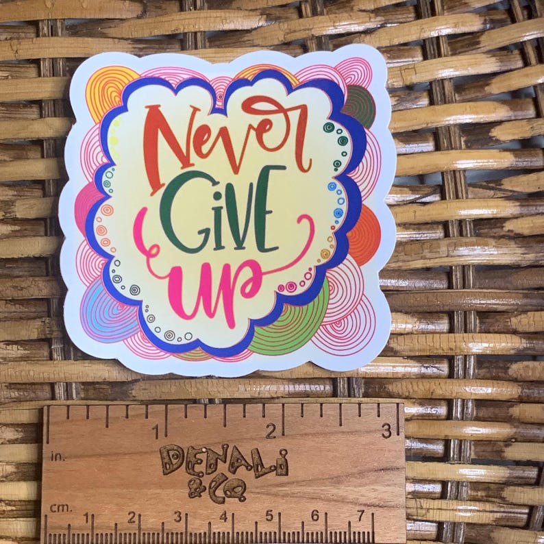 Never Give up Motivational Sticker, Encouraging Sticker, Denali & Co ...