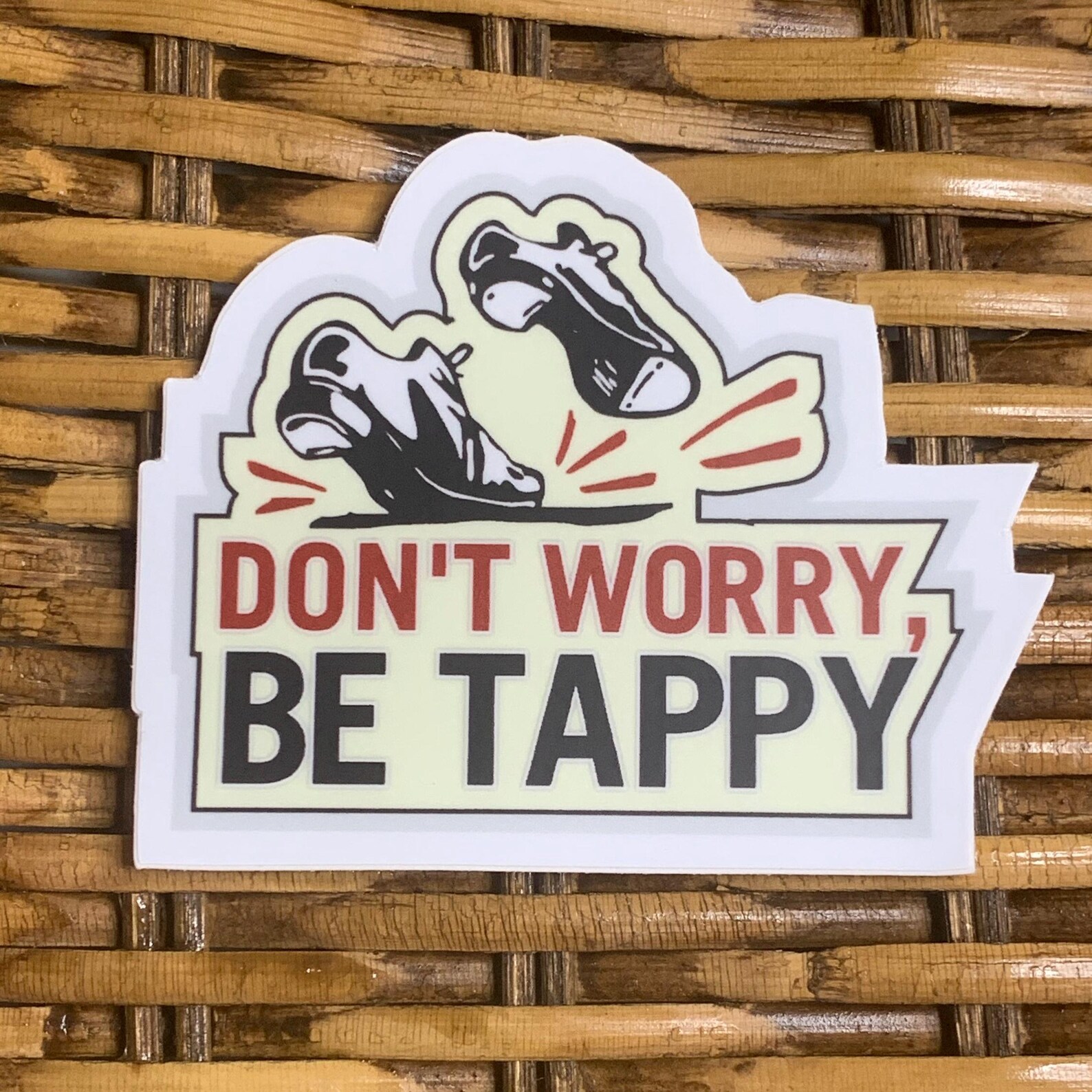 Don’t Worry, Be Tappy Vinyl Sticker: Gift for Dancers - Etsy