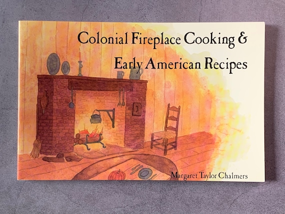 Colonial Fireplace Cooking and Early American Recipes Vintage - Etsy