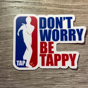 Don't Worry Be Tappy Vinyl Sticker: Tap Dance Gifts - Etsy