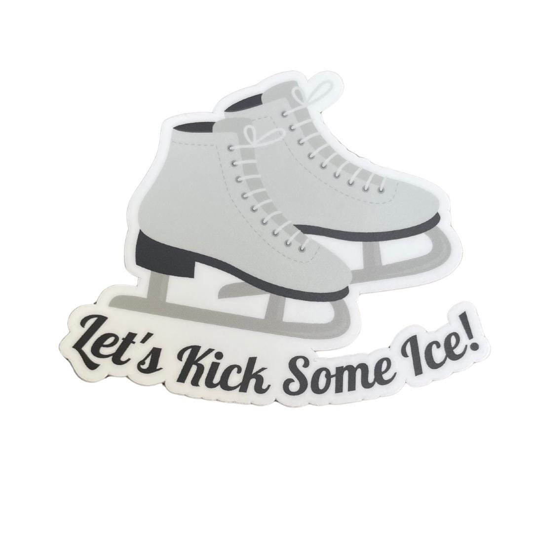 Let's Kick Some Ice Figure Skating Sticker - Waterproof Vinyl Decal - Etsy