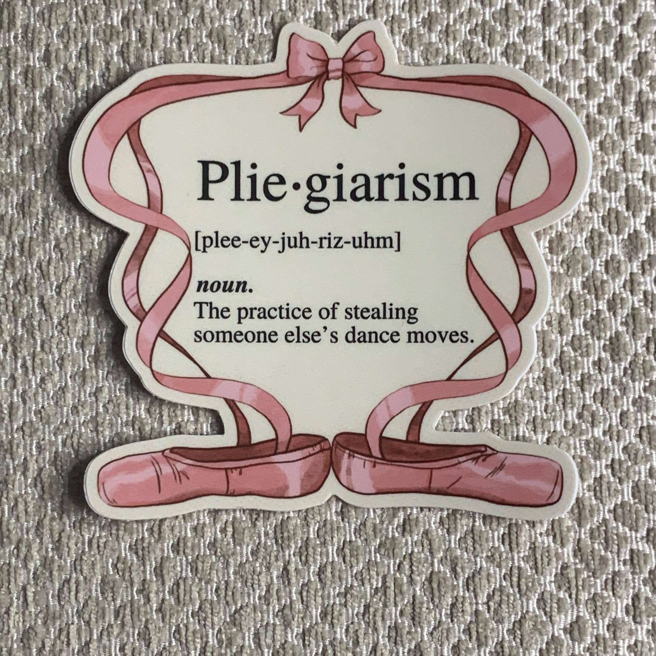 Plie-giarism Ballet Sticker – Funny Dance Pun Vinyl Sticker – 3" X 2.9 ...