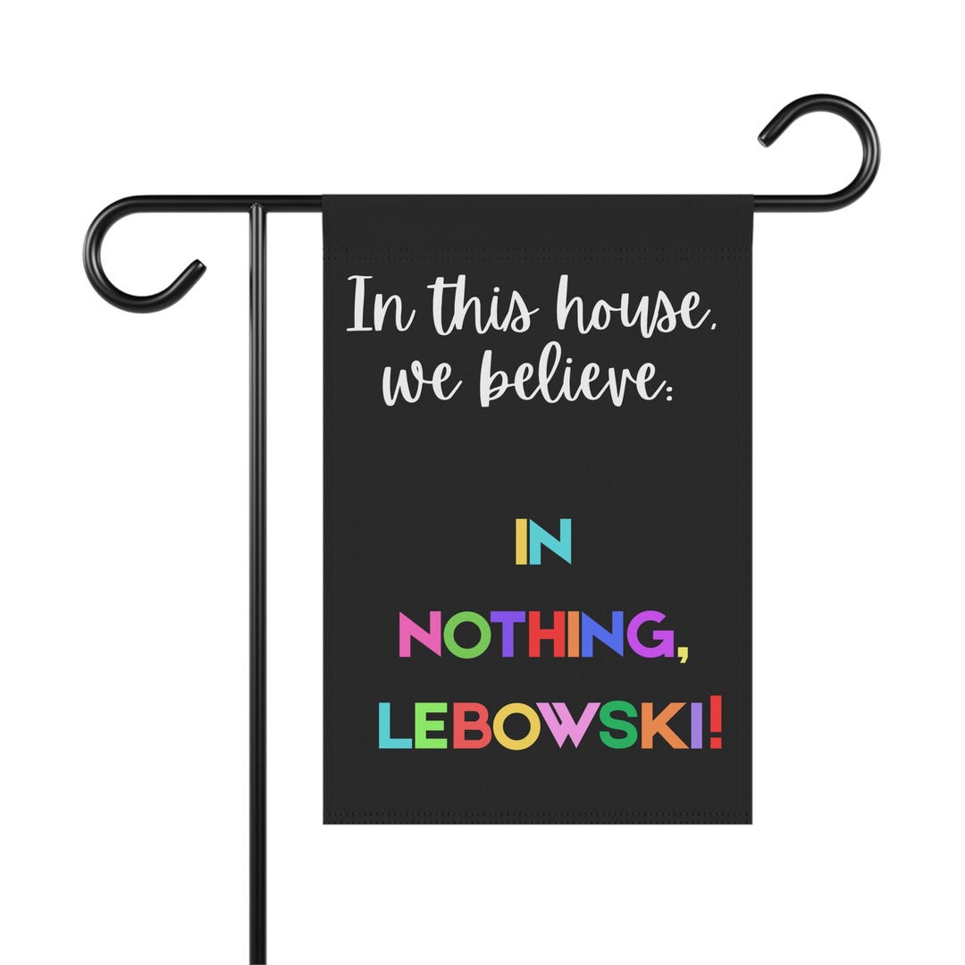 The Big Lebowski "in This House We Believe" in Nothing Flag -house ...