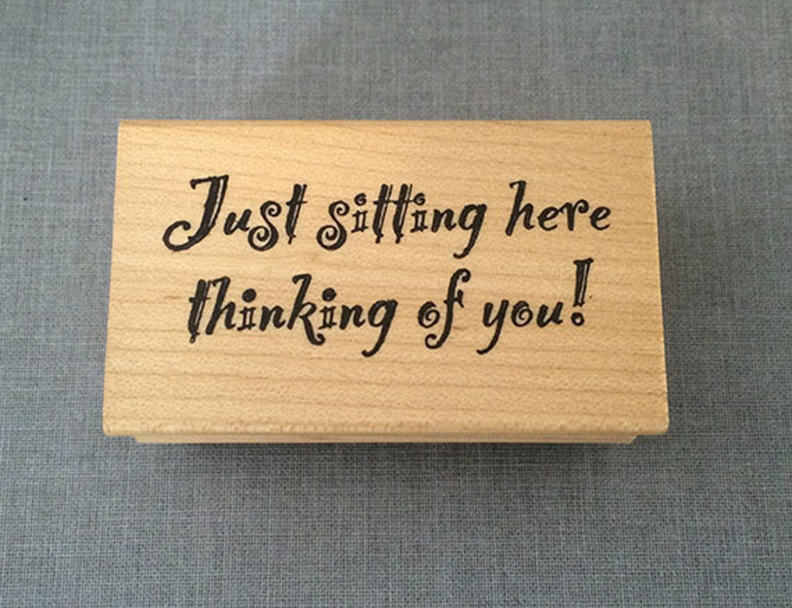 Just Sitting Here Thinking of You Rubber Stamp | Etsy