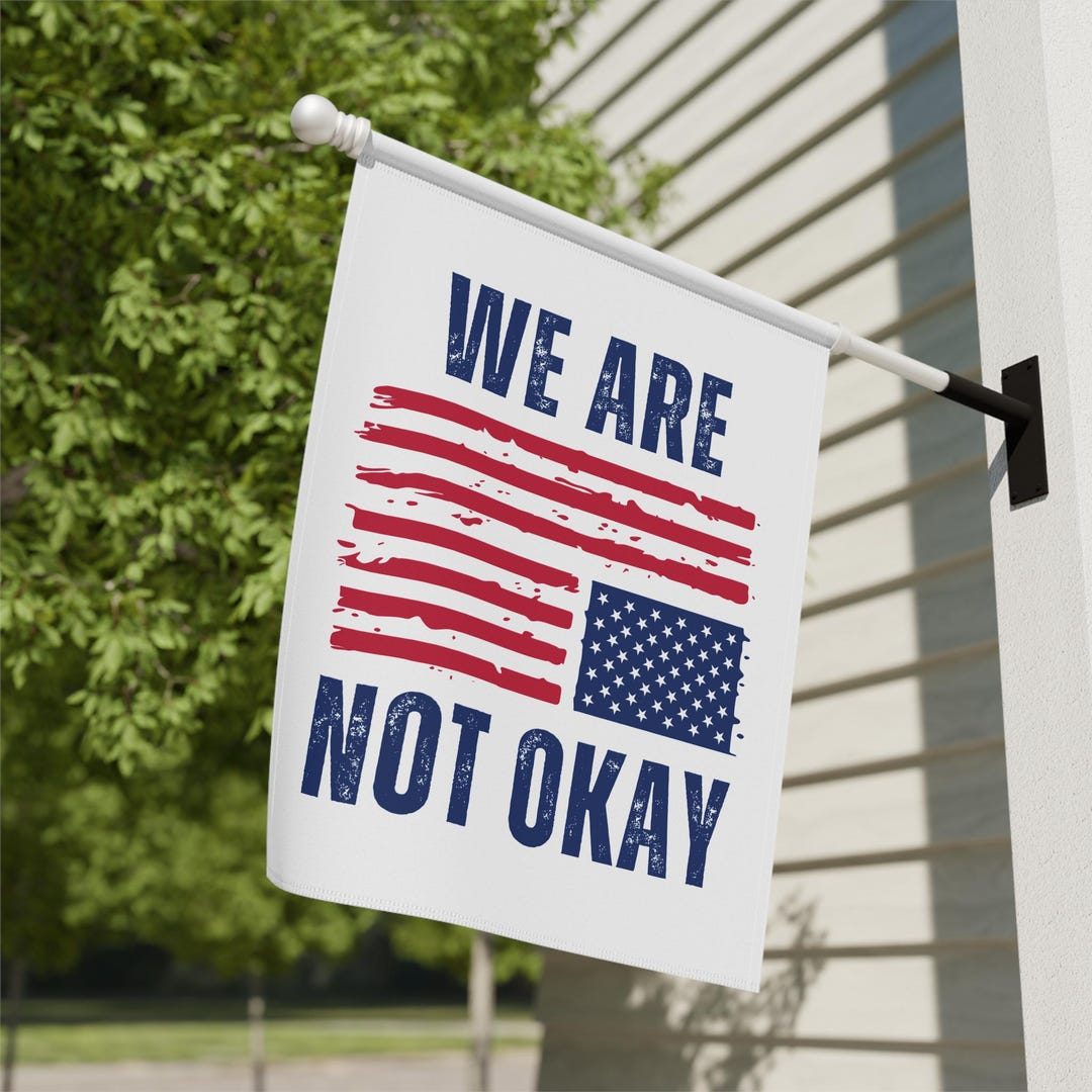 We Are Not Ok - Upside Down American Flag - Under Duress - Anti Trump ...