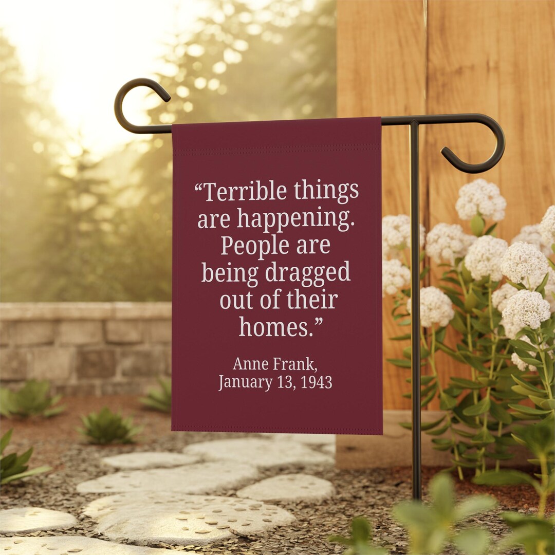 Nazi Germany Anti Ice Protest Garden Flag | Anne Frank Quote | Anti ...
