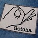 One Gotcha Prank Canvas Patch, Finished Edge, Any Color You Choose ...
