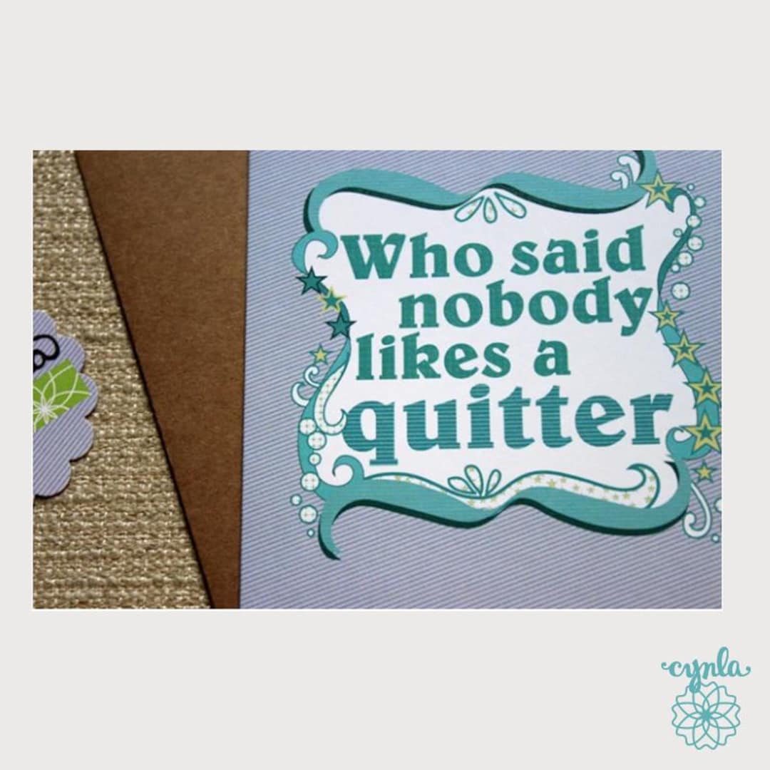 Who Said Nobody Likes a Quitter -- Congratulations on Quitting Card ...