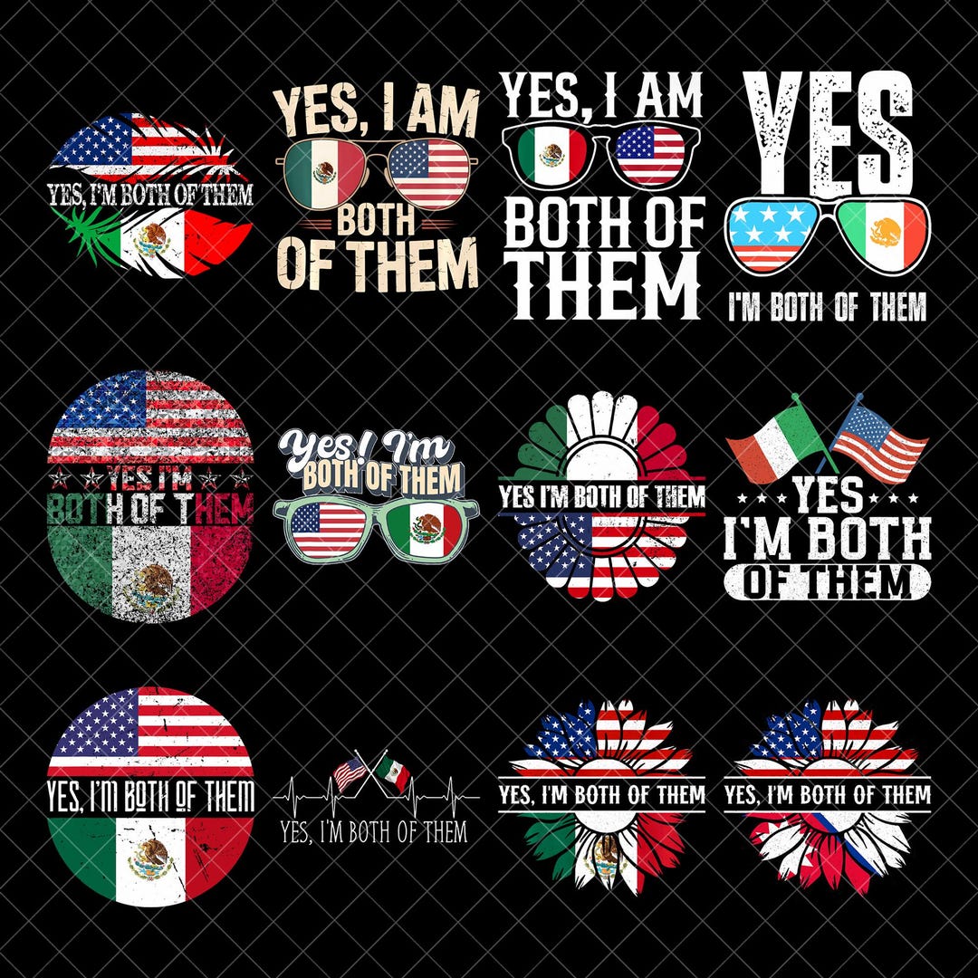 Yes I’m Both of Them PNG Bundle, Mexican American Flag Pride PNG ...