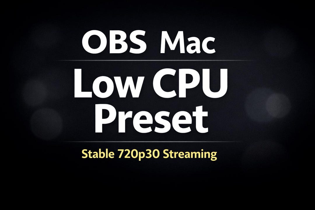 OBS Mac Low CPU Preset | Stable 720p30 Streaming | Easy Setup Guide - Etsy