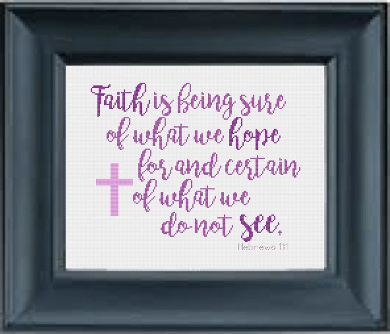 Hebrews 11:1 Bible Verse Cross Stitch Pattern "faith is Being Sure of ...