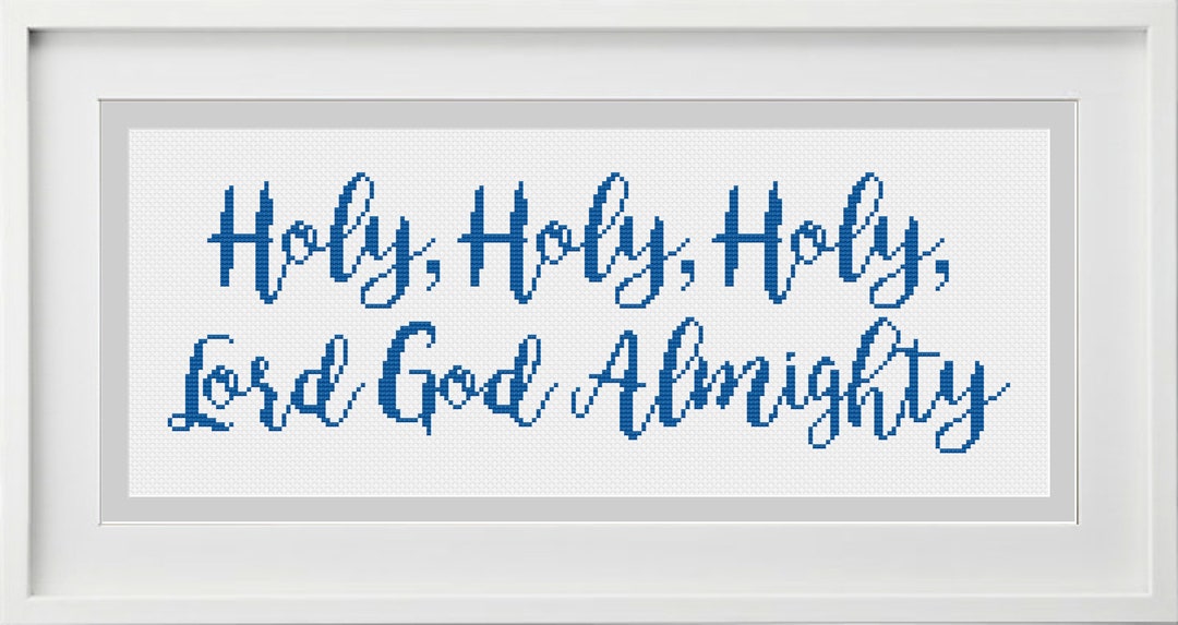Holy, Holy, Holy, Lord God Almighty Cross Stitch Pattern -- Instant ...