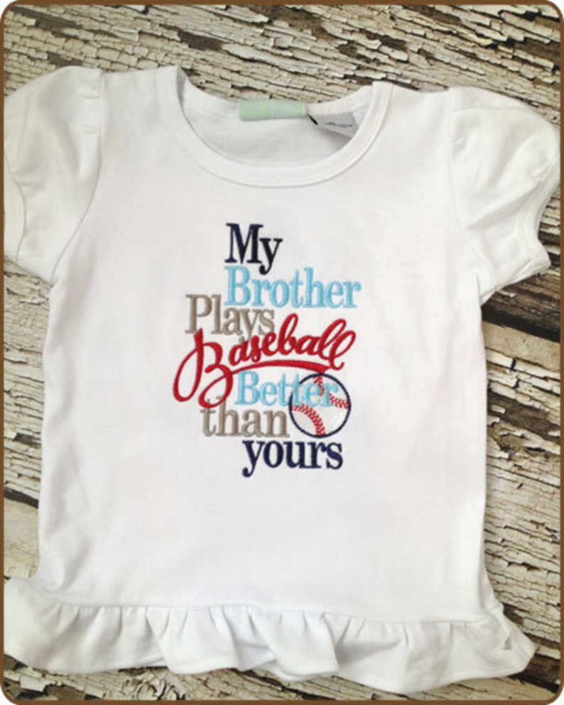 My Brother Plays Better Baseball Than Yours Embroidered Shirt ...