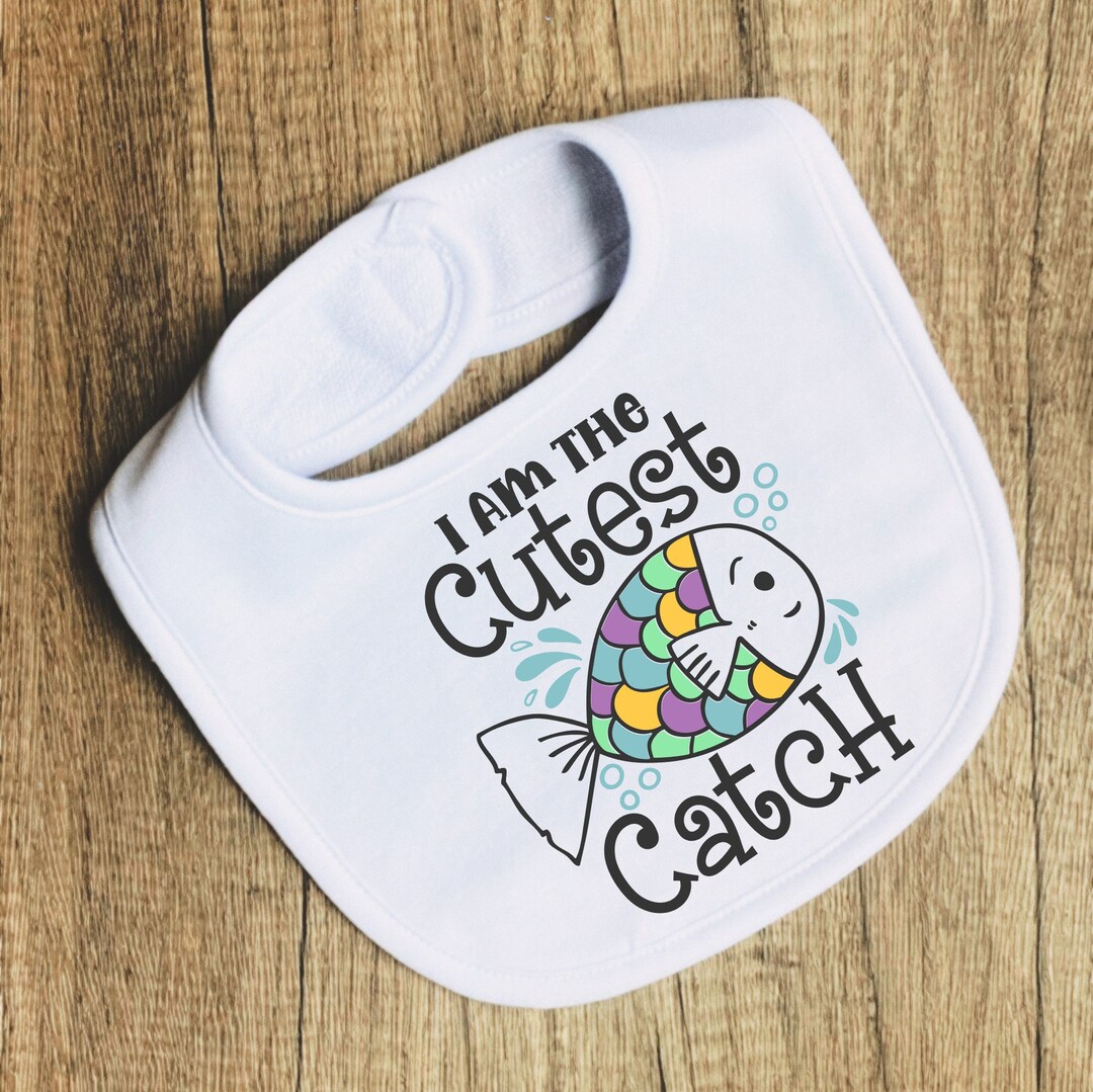 I Am the Cutest Catch Saying Bib - Cutest Catch Design - Cutest Catch ...