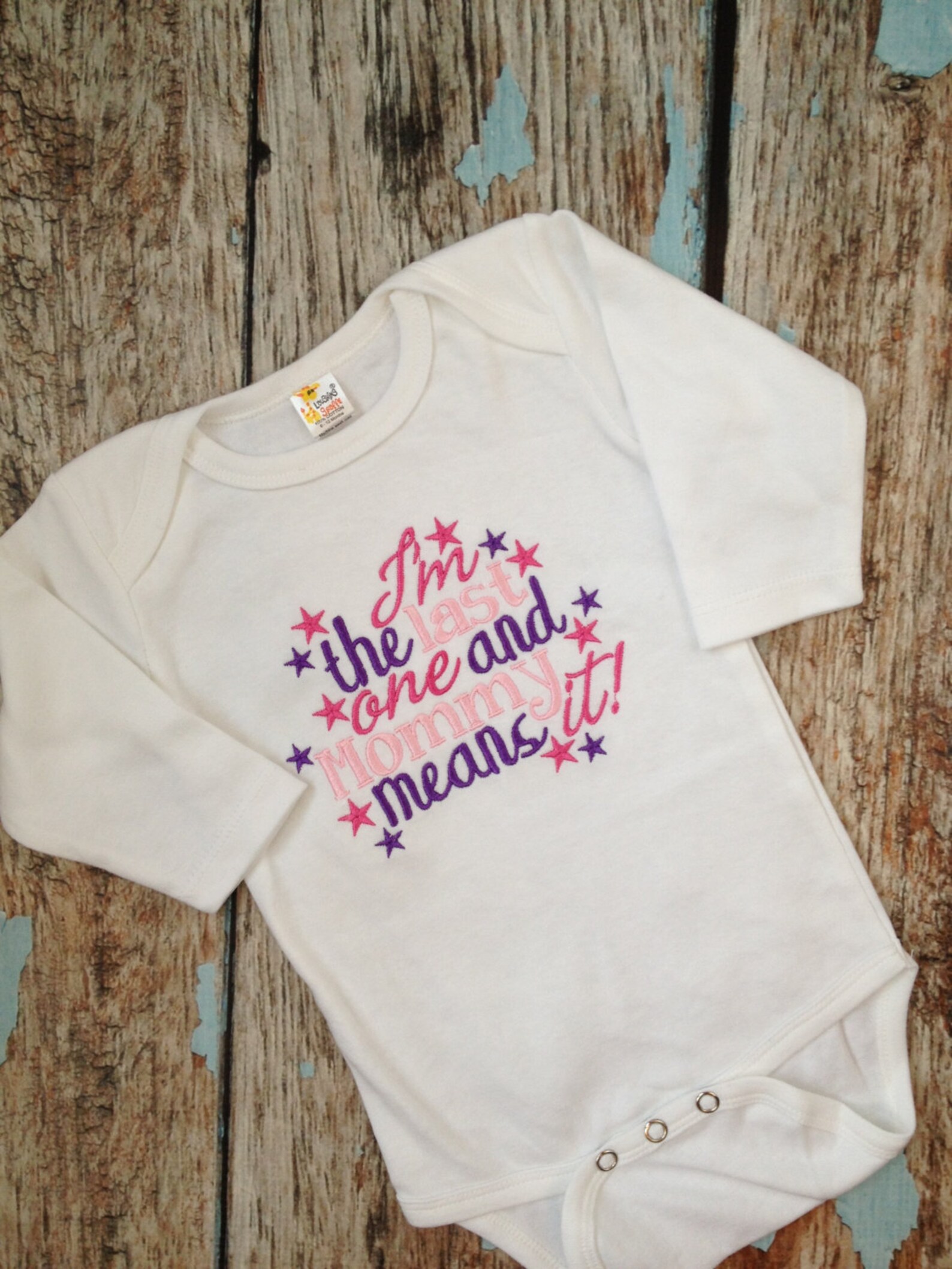 Last Baby Shirt - Embroidered - I'm the Last One and Mommy Means It ...