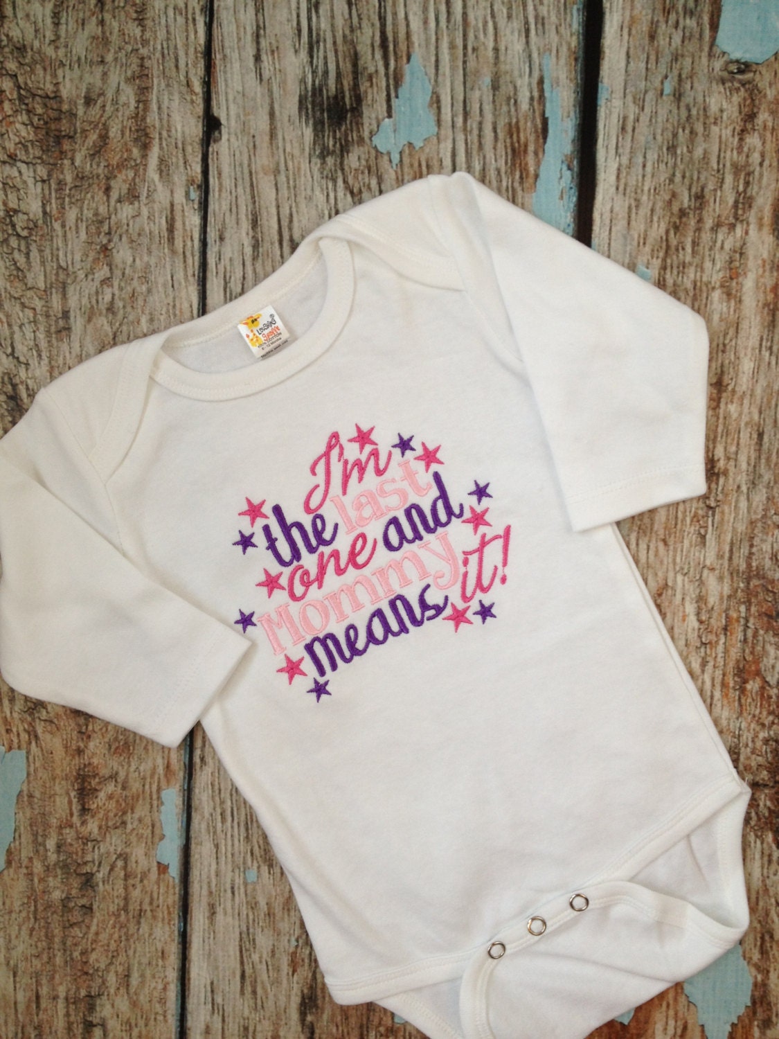 Last Baby Shirt - Embroidered - I'm the Last One and Mommy Means It ...