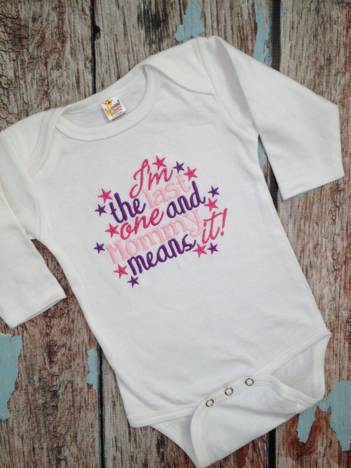 Last Baby Shirt - Embroidered - I'm the Last One and Mommy Means It ...