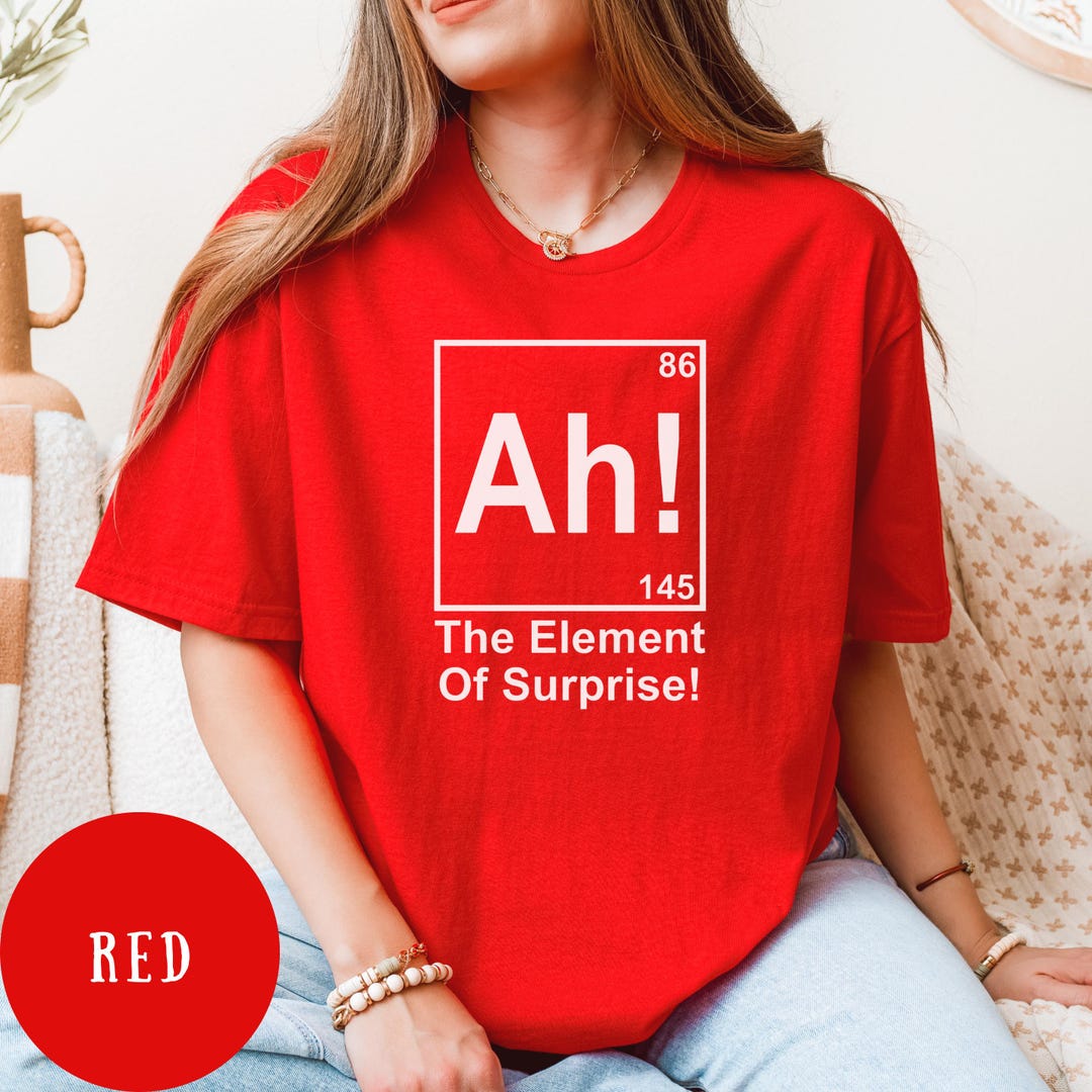 AH! Element of Surprise Shirt, Chemistry Joke Tee, Periodic Table Shirt ...