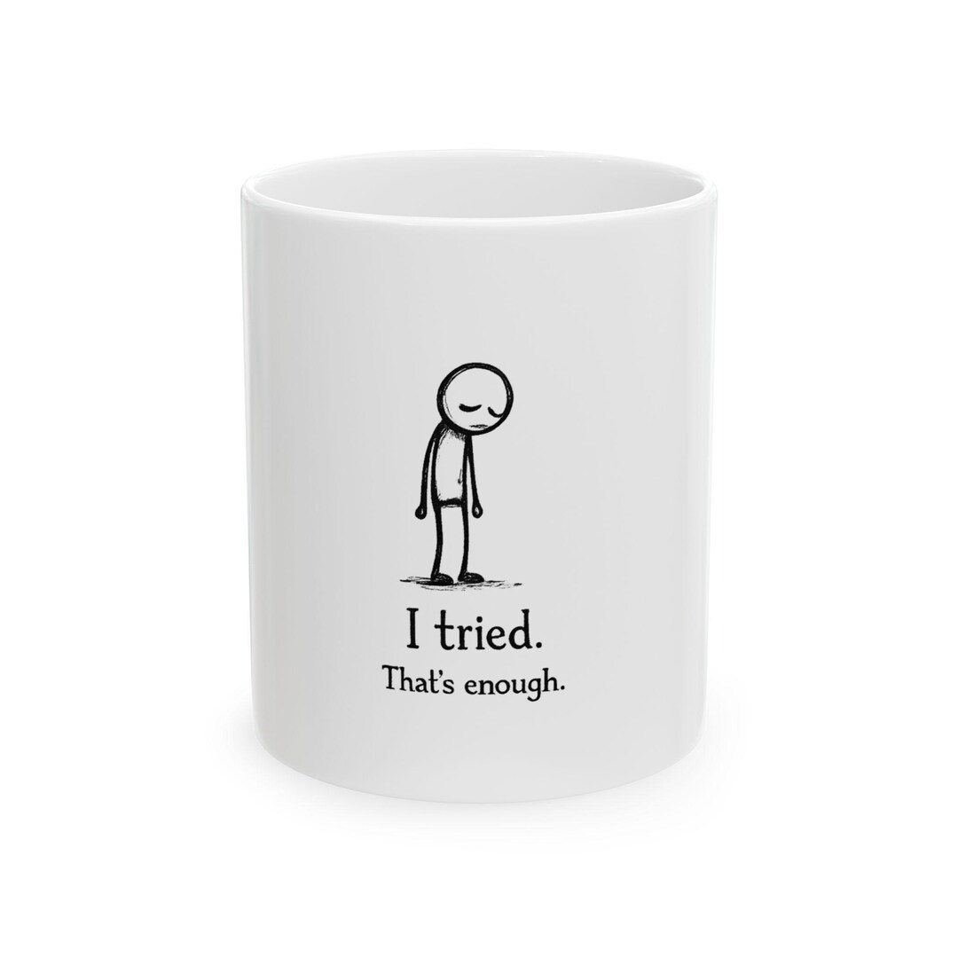 I Tried That's Enough Mug | Funny Stick Figure Ceramic Mug - Etsy