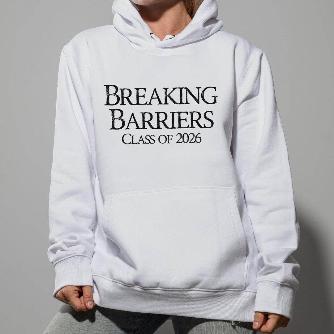 Breaking Barriers Class of 2026 Hoodie | Graduation Sweatshirt - Etsy UK