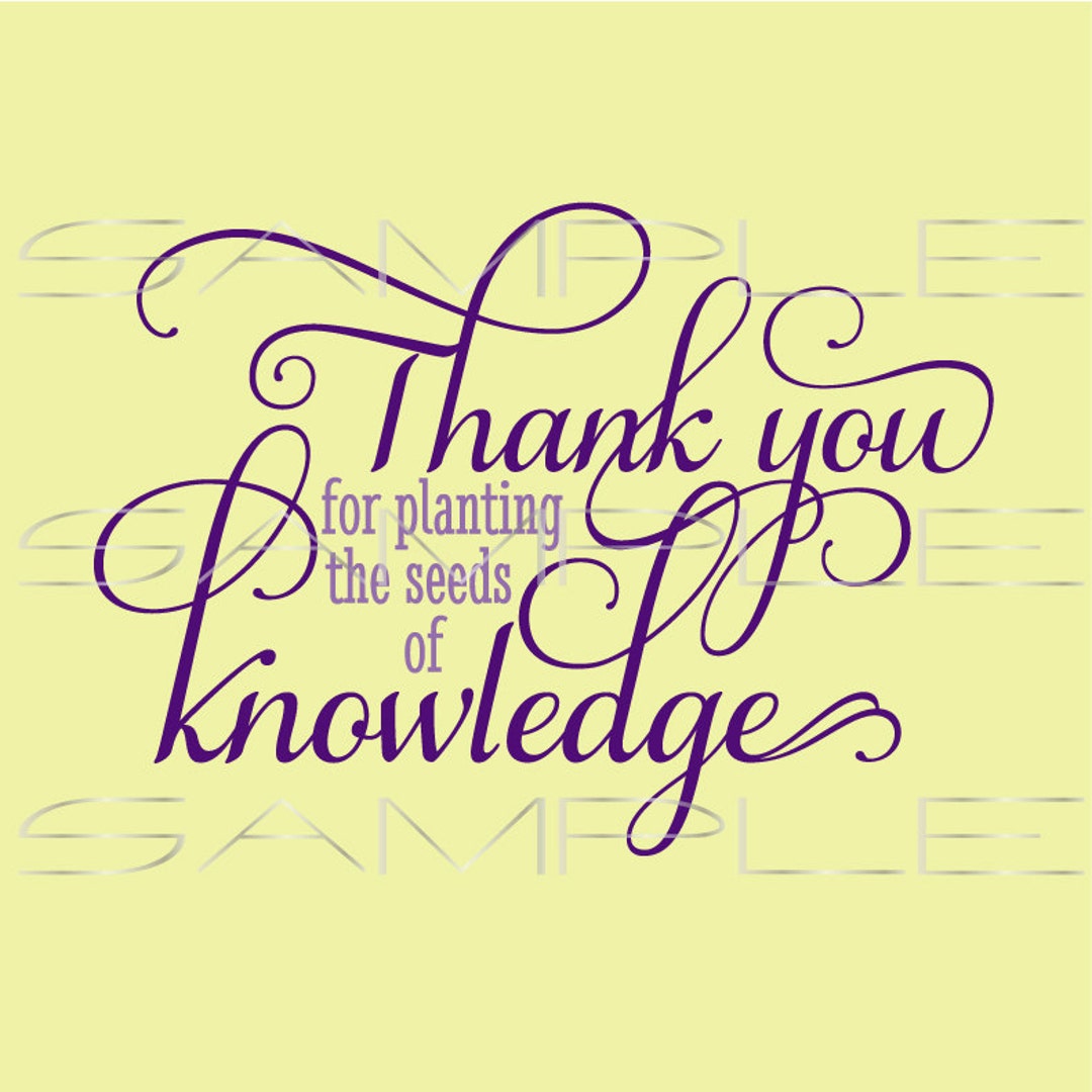 Thank You for Planting the Seeds of Knowledge - for Teachers ...