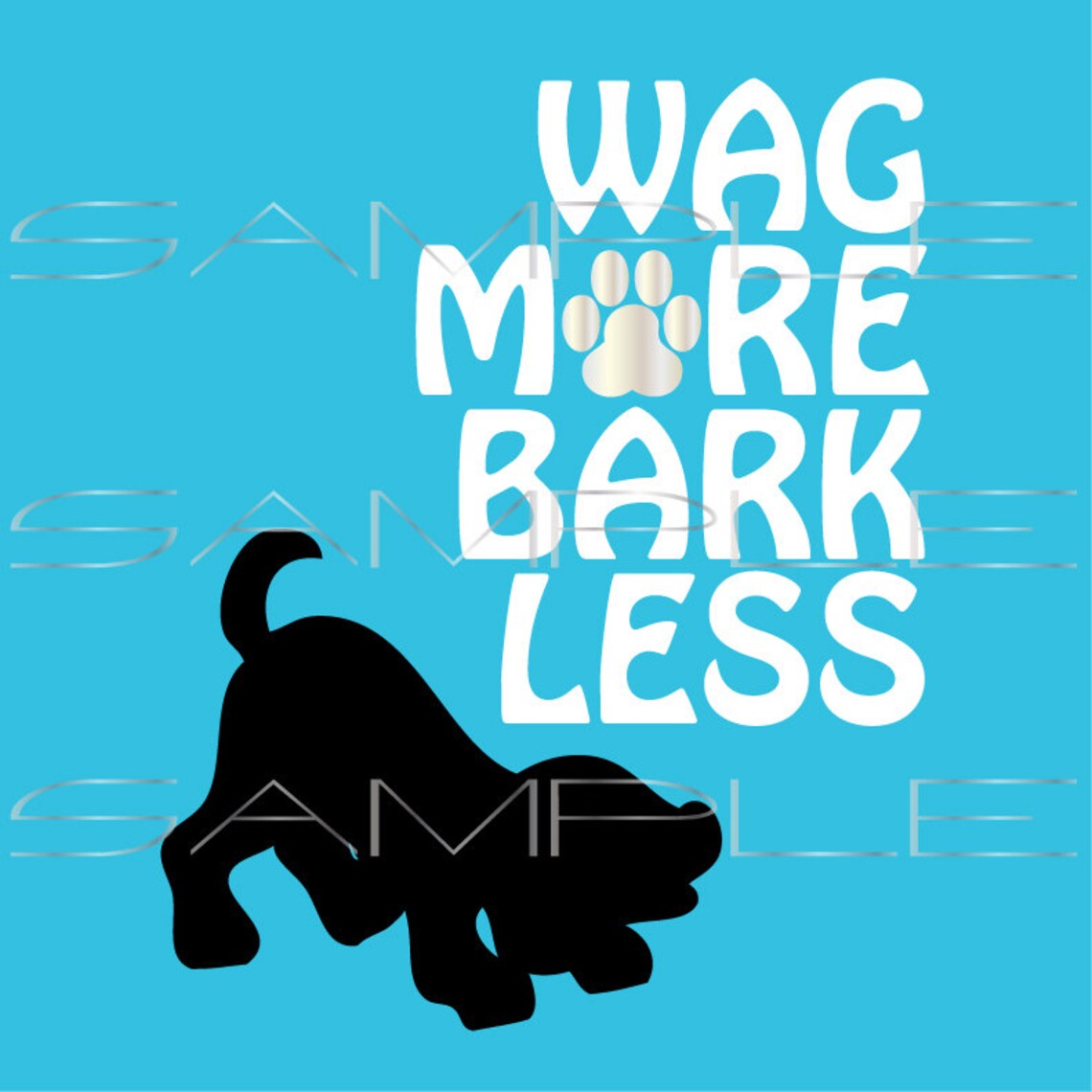 Wag More Bark Less - Printable PDF and SVG Cut File - Etsy