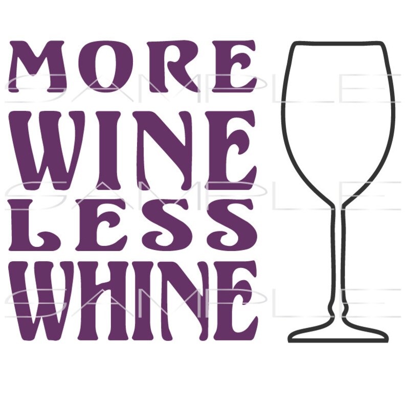 More Wine Less Whine With Wine Glass Svg Cut File For Silhouette And Other Cutting Machines Etsy