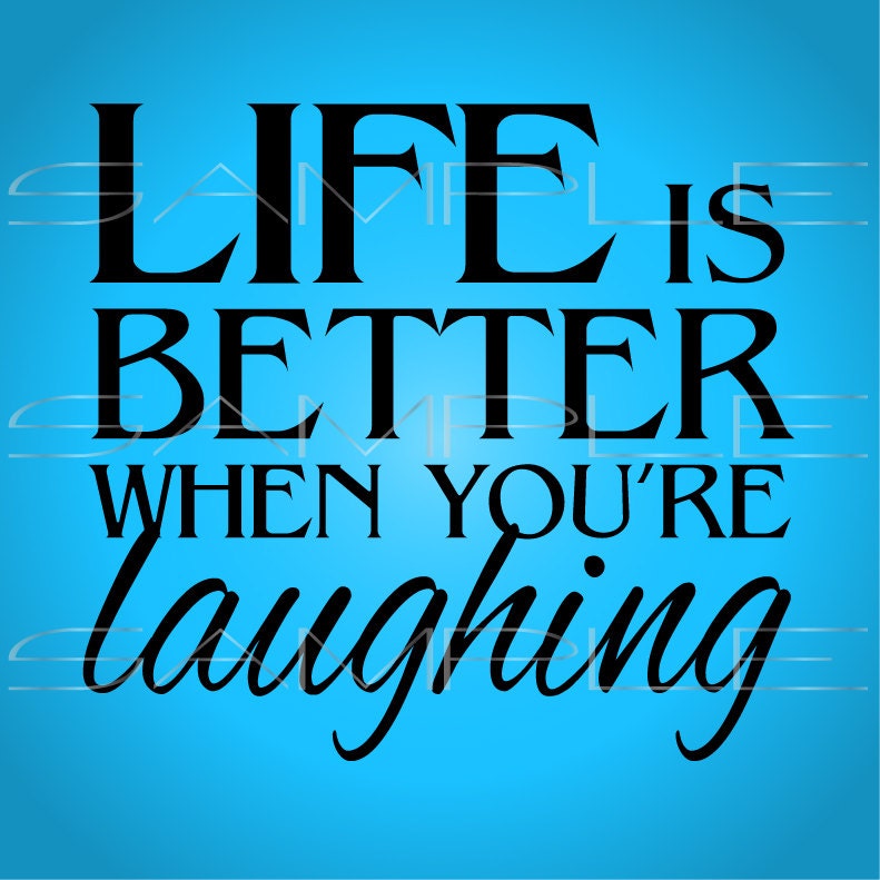 Life is Better When You're Laughing - Printable PDF and SVG Cut File - Etsy
