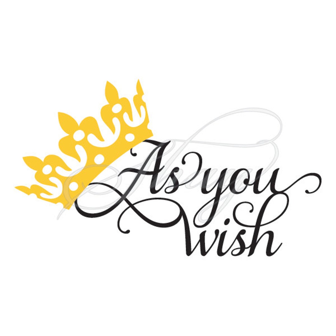 As You Wish Princess Bride - SVG Cut File for Silhouette and Other ...
