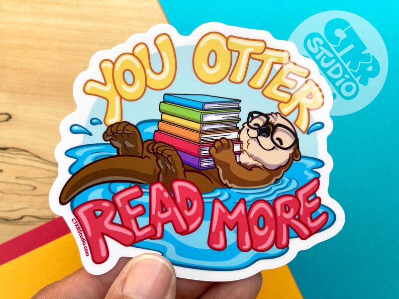 VS111 You Otter Read More Vinyl Sticker / Cute Book Lover Animal Pun ...