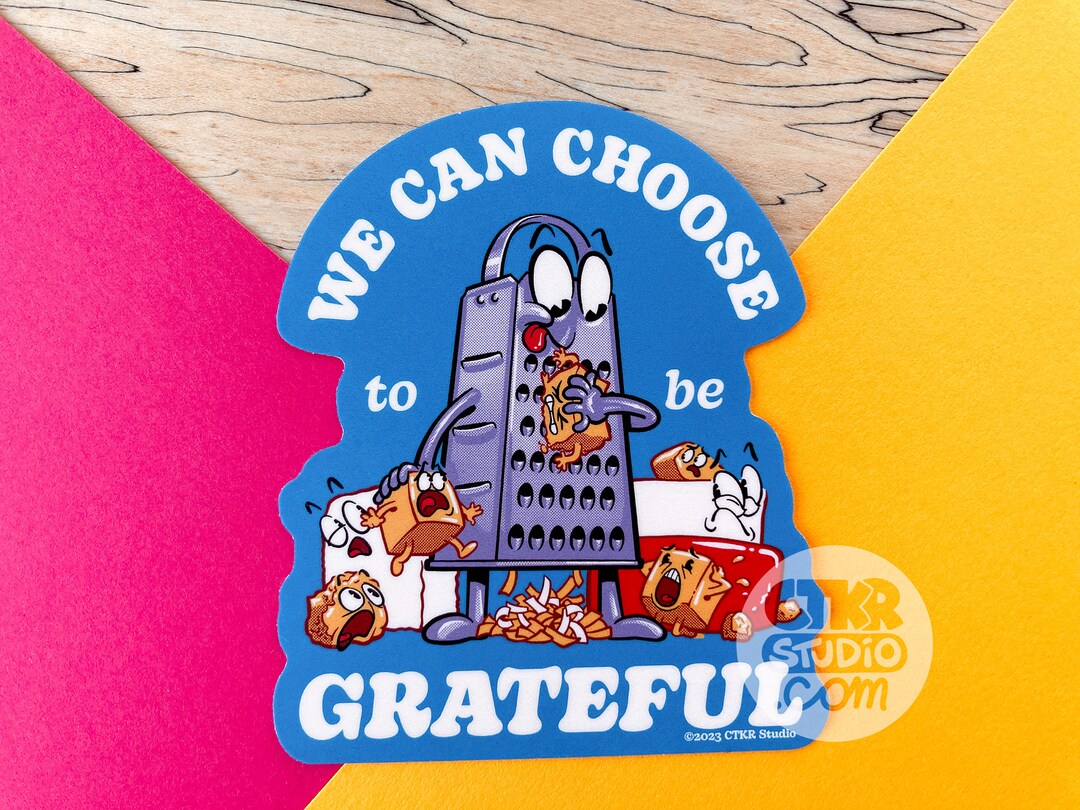 VS136 Choose to Be Grateful Vinyl Sticker / Cheese Grater Pun / Cheesy ...