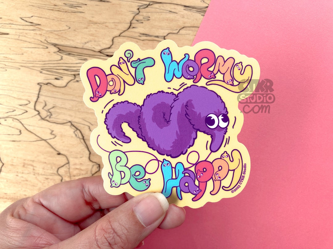 VS140A Don't Wormy Be Happy Vinyl Sticker / Worm on a String / Fuzzy ...