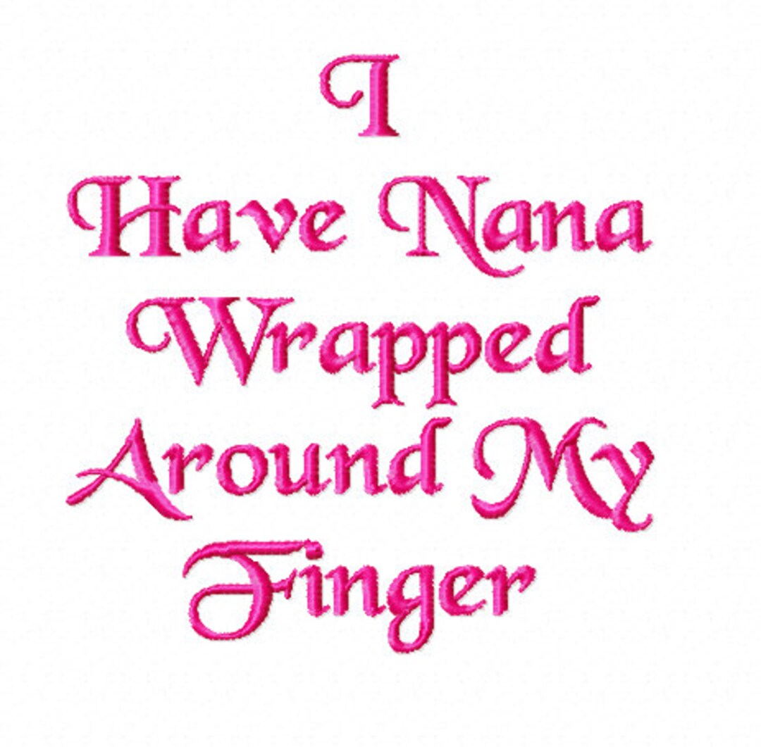 I Have Nana Wrapped Around My Finger Embroidery Design - Etsy