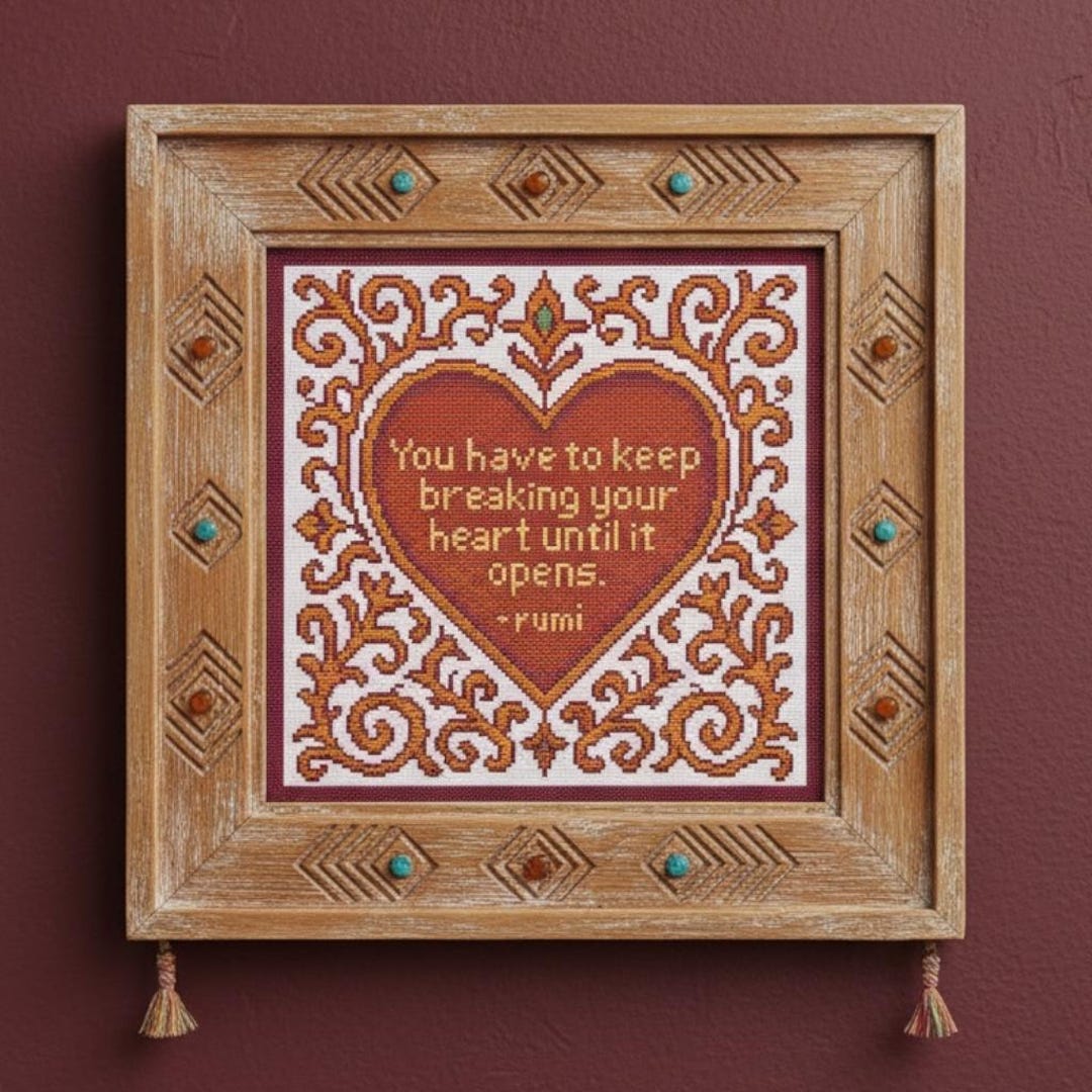Keep Breaking Your Heart - Rumi Heartbreak Wisdom Quote Cross Stitch ...