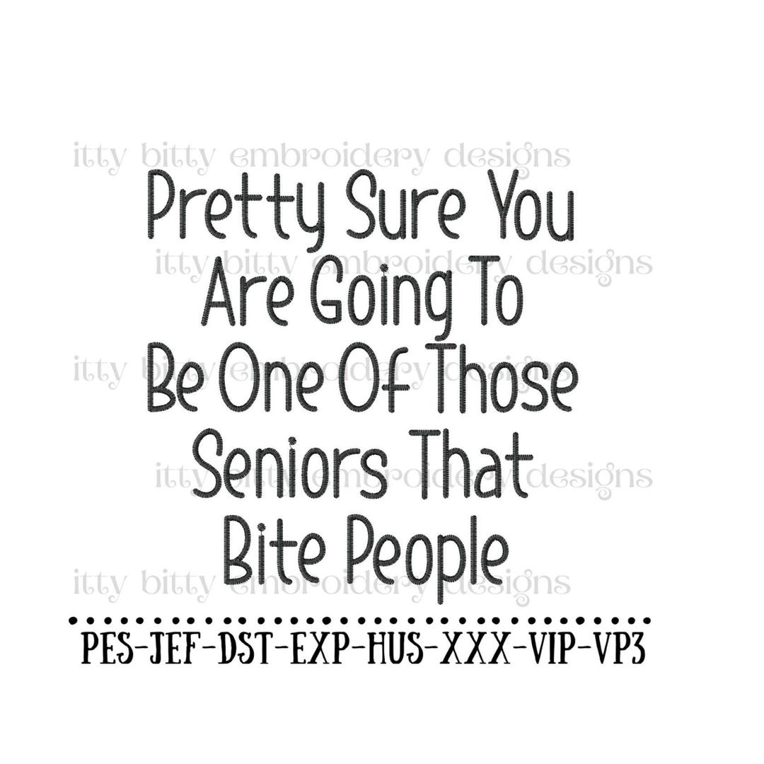 Seniors That Bite Open Embroidery Design, Funny Sayings Phrases ...