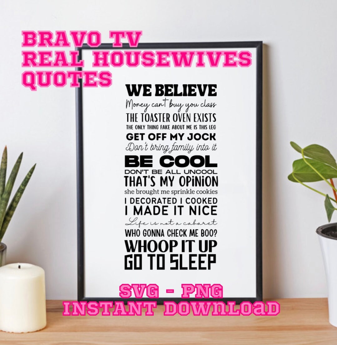 Real Housewives We Believe Quotes SVG Cut File - Instant Download Bravo ...